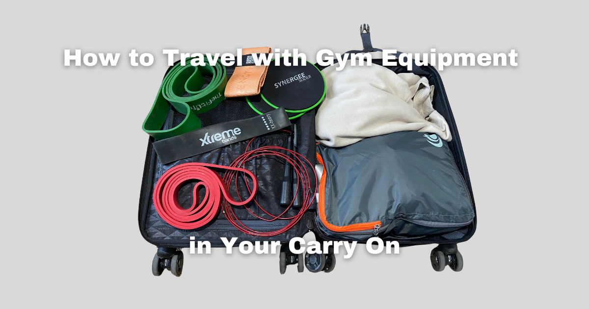 How to Travel with Gym Equipment in Your Carry On - Home Gym Life